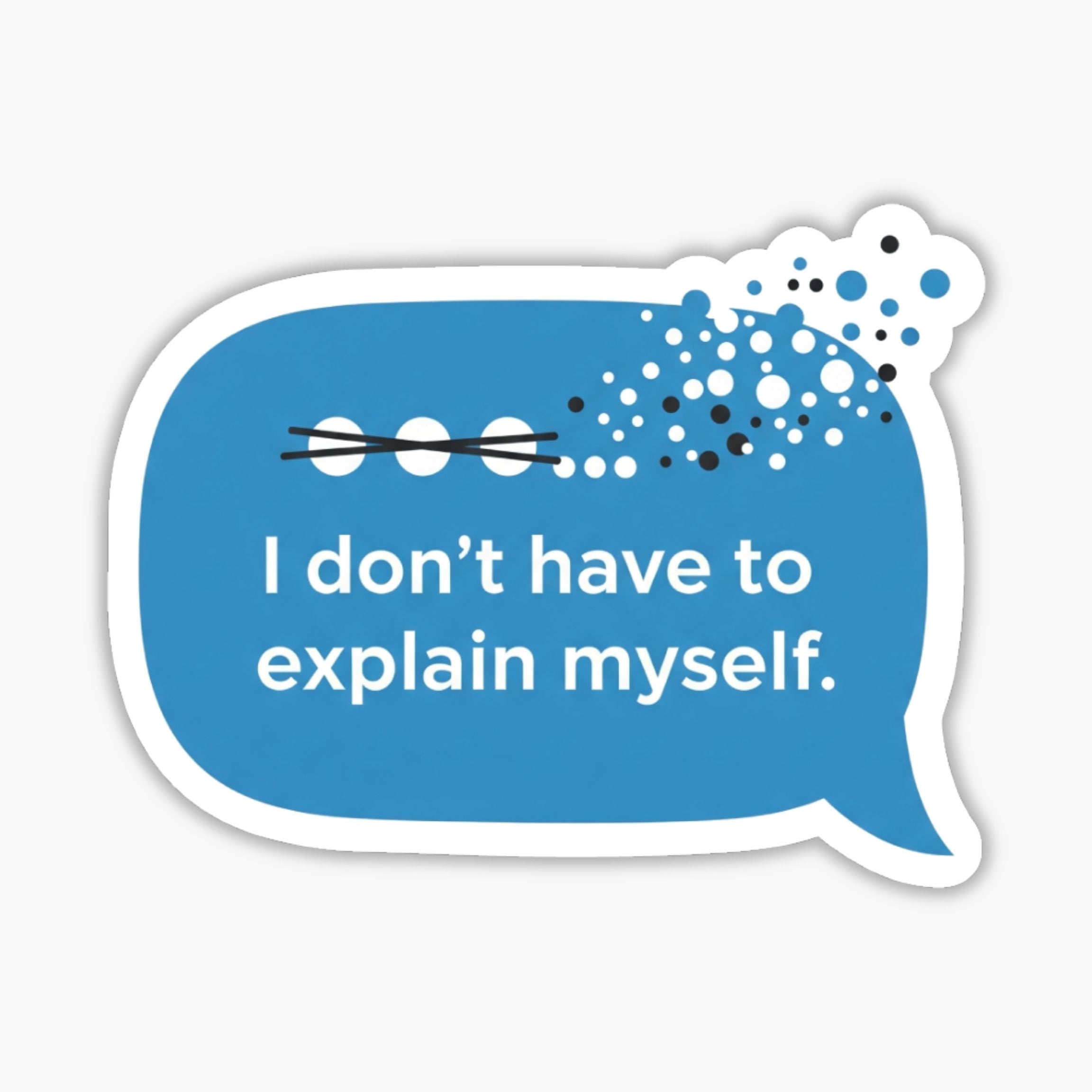 I Don't Have to Explain Myself Boundaries Sticker - KAD STICKY – KAD ...